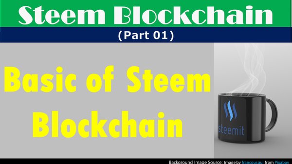 Basics of Steem (Part 01) : Preliminary idea on Steem Blockhchain